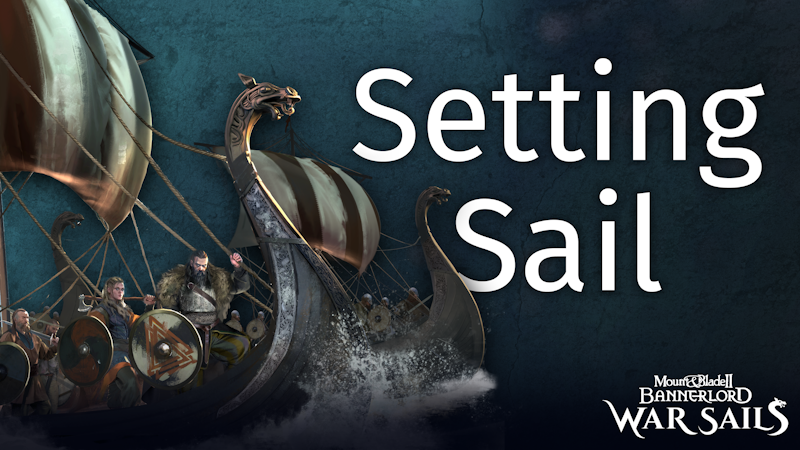 Dev Blog: Setting Sail | Page 2 | TaleWorlds Forums